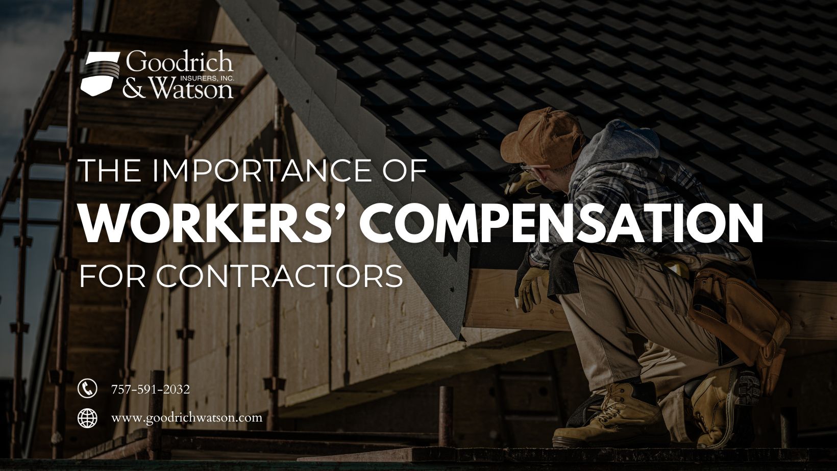 The Importance of Workers' Compensation for Contractors - Goodrich & Watson