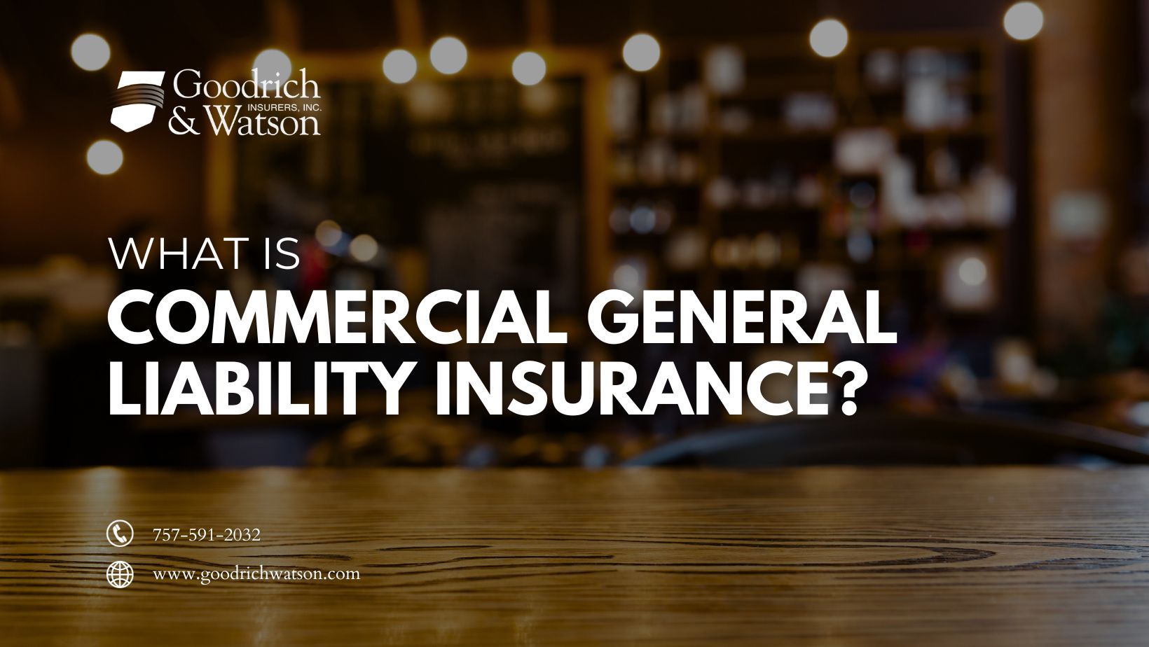 What is Commercial General Liability Insurance? - Goodrich & Watson